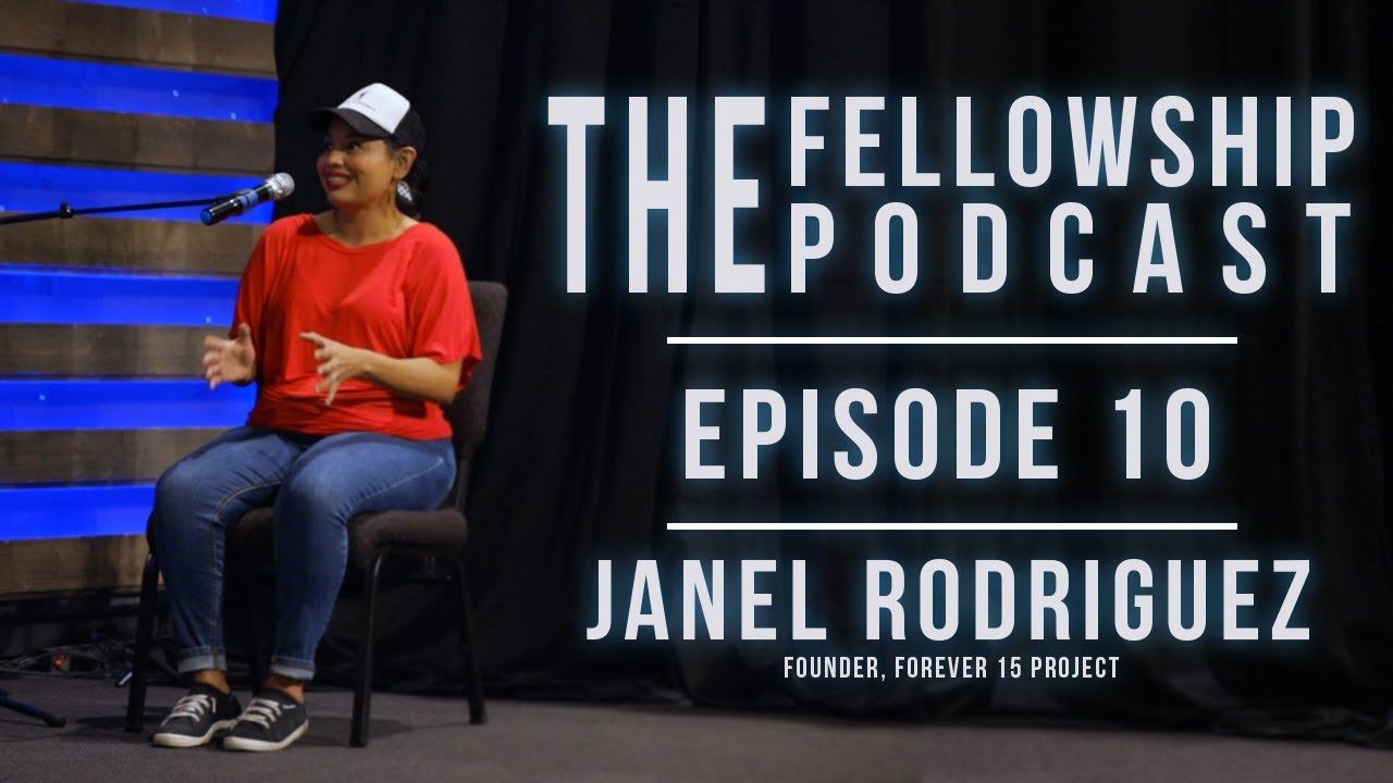 THE FELLOWSHIP PODCAST | EPISODE 10 - JANEL RODRIGUEZ - YouTube