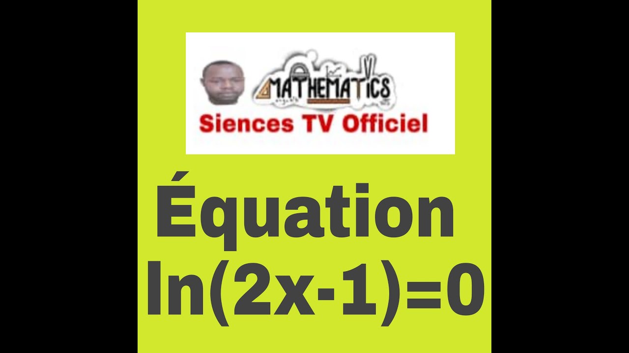 Comment R soudre L quation Ln 2x 1 0 YouTube