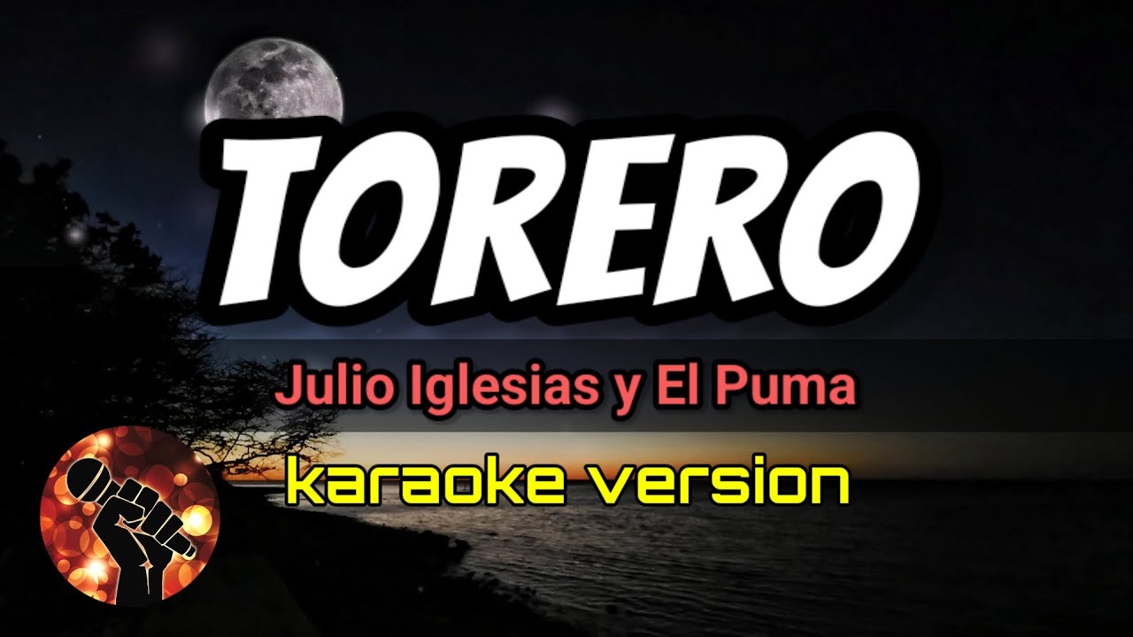 Torero - Julio Iglesias y El Puma (karaoke version) - YouTube