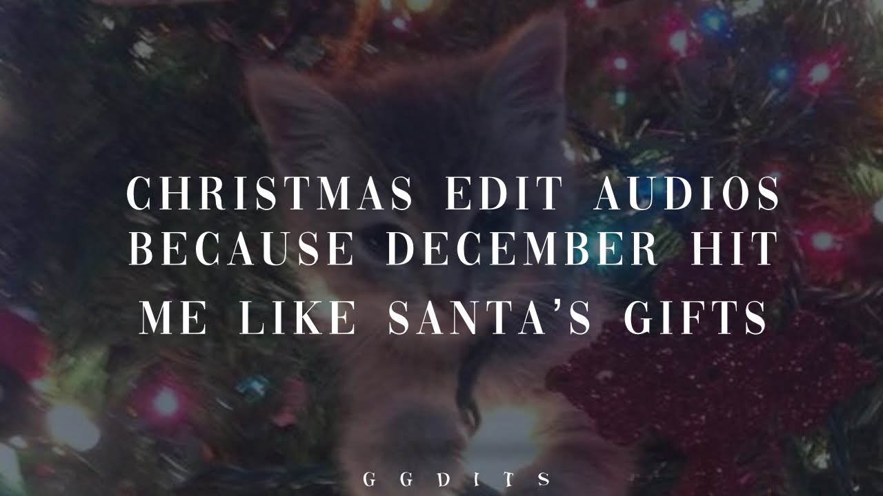 Christmas Edit Audios Because December Hit Me Like Santa’s Gifts ...
