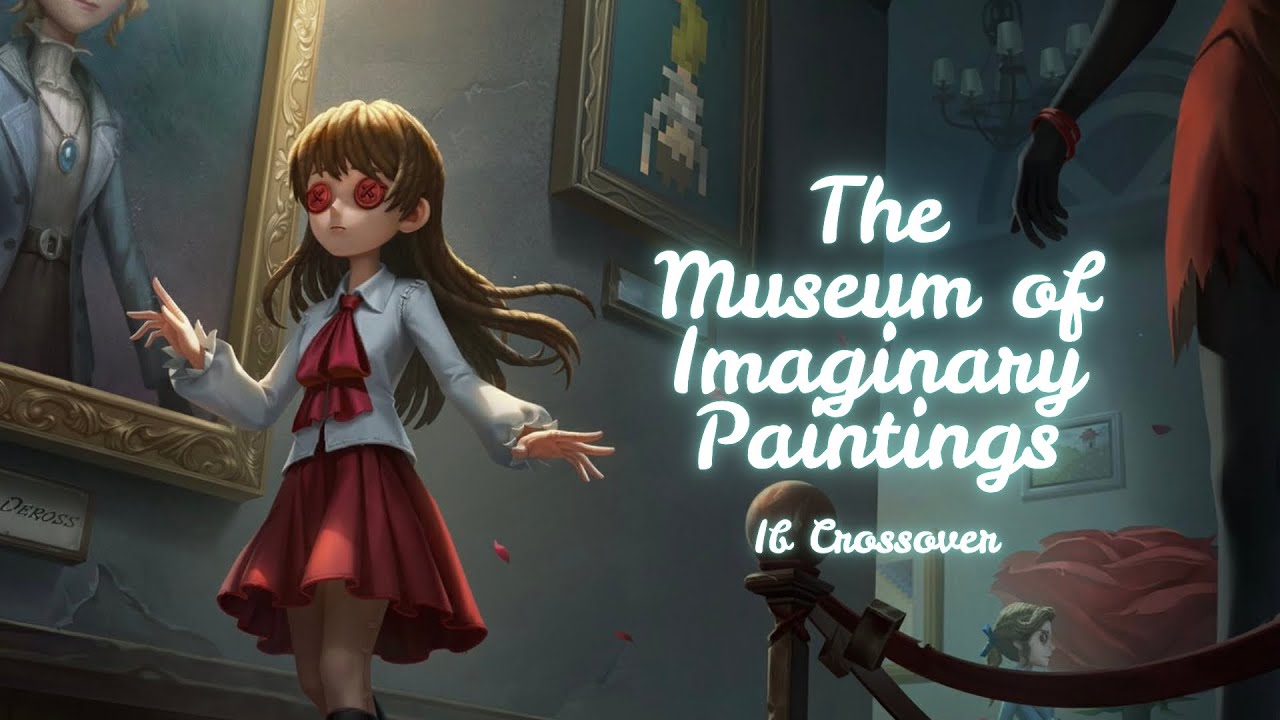 Identity V x Ib | The Museum of Imaginary Paintings - YouTube