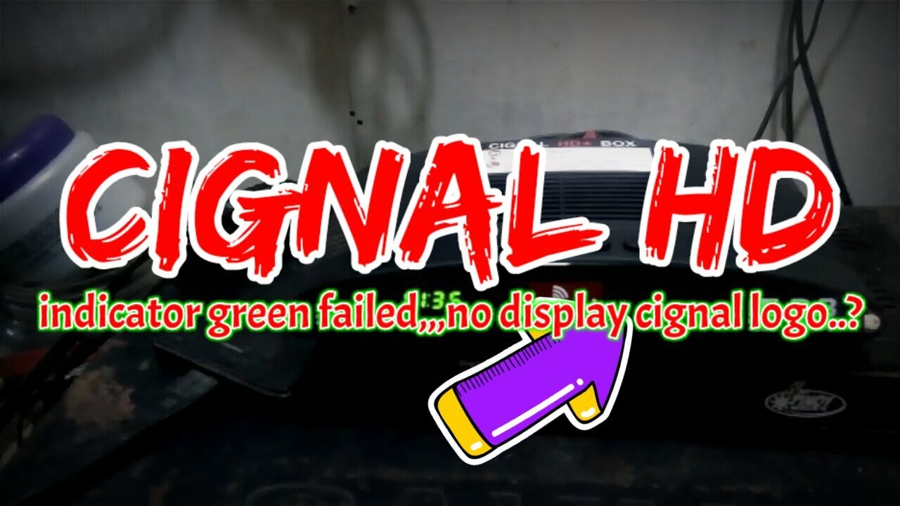 CIGNAL HD,,,INDICATOR GREEN FAILED....NO DISPLAY CIGNAL LOGO...? - YouTube