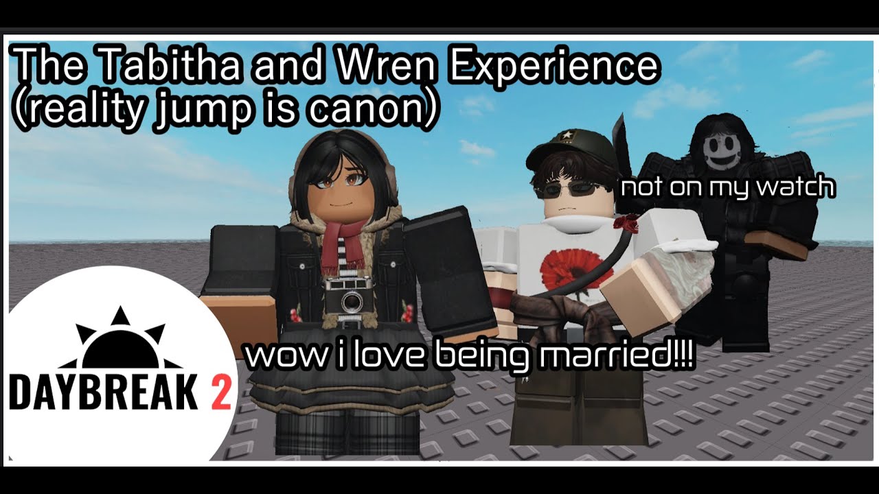 The Tabitha and Wren Experience (reality jump is canon ) || Roblox ...