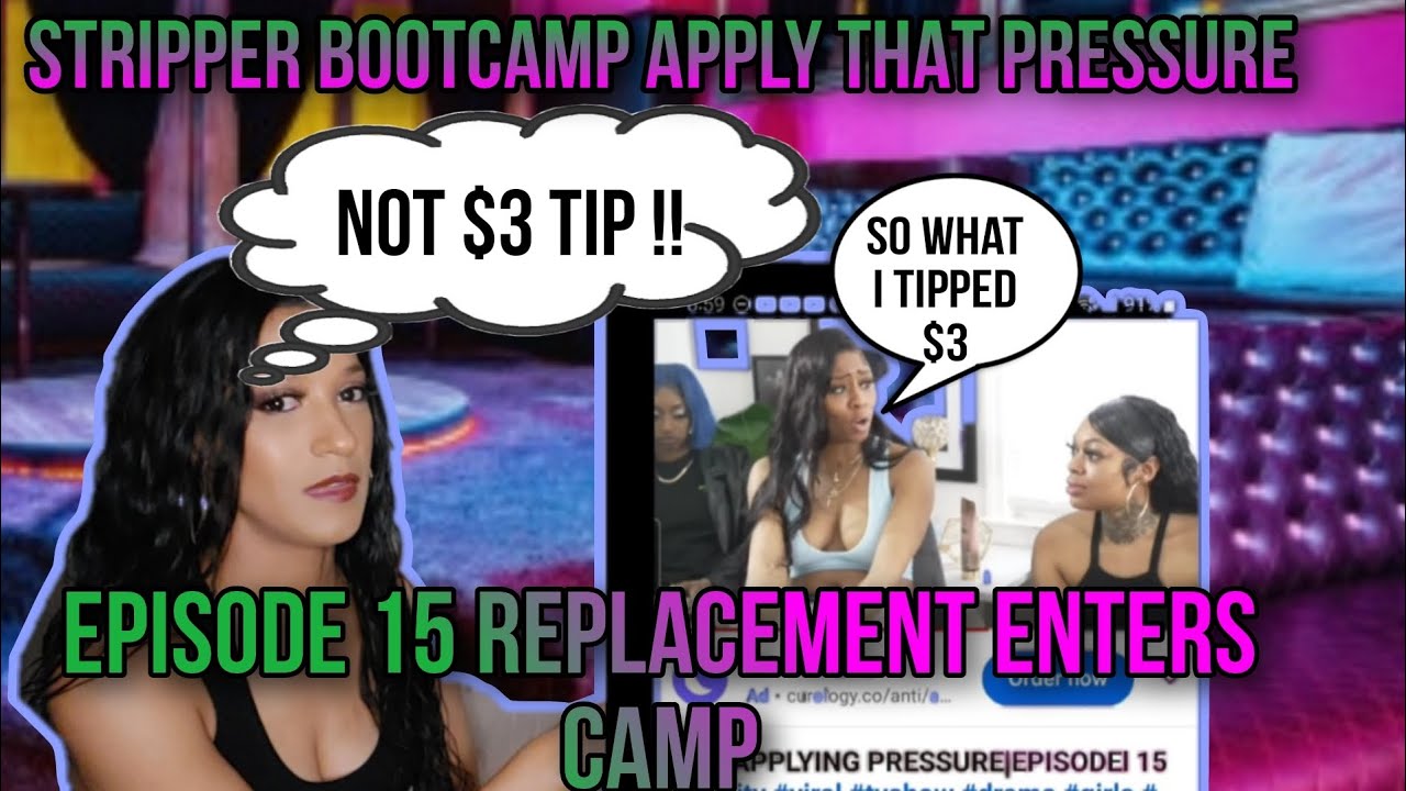 Reaction/ Stripper Bootcamp/ Episode 15 Replacment Enters Camp/Talking Tips for the Club # ...