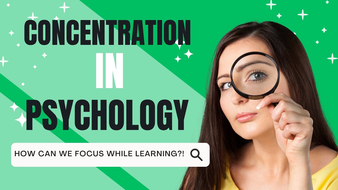 What's the meaning of concentration in psychology? (Focus in learning ...