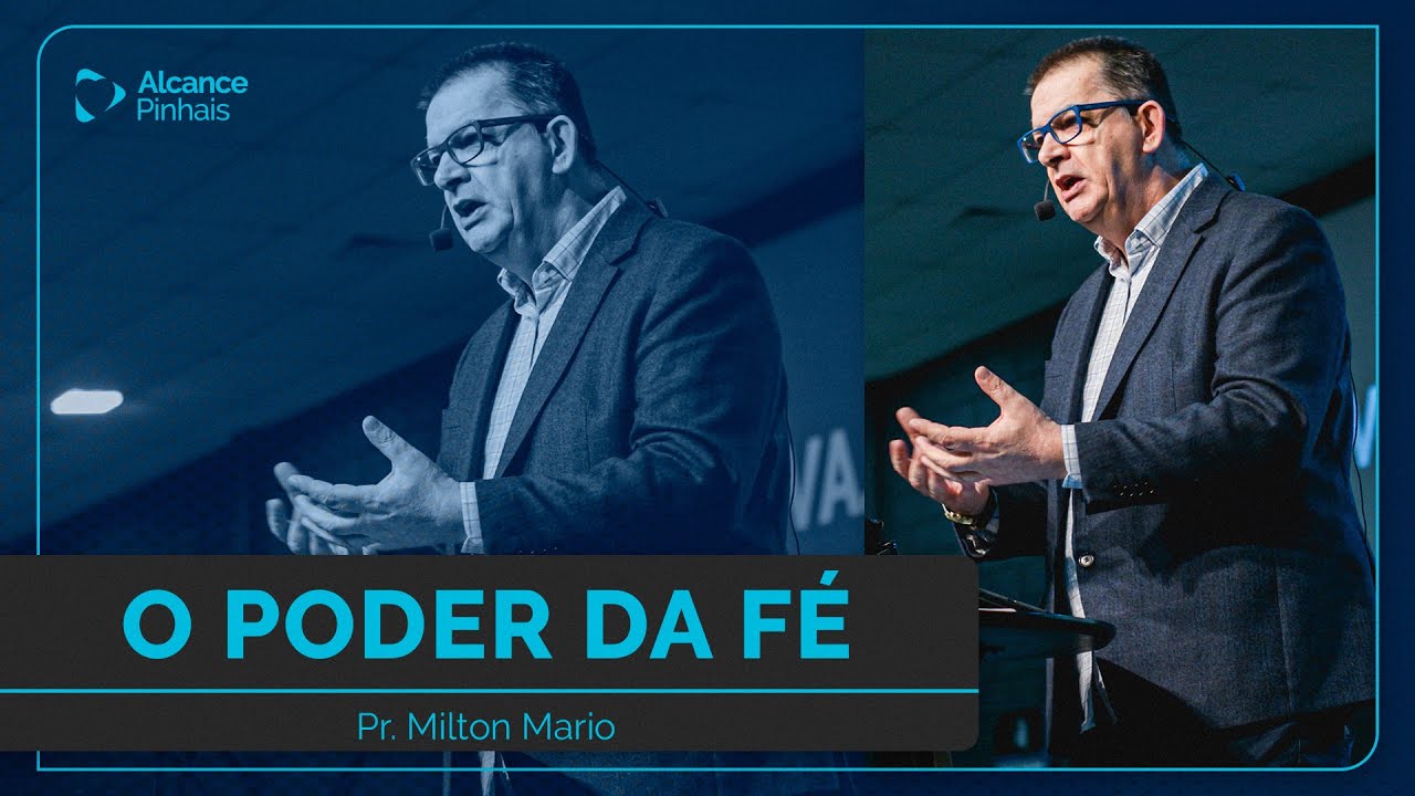 O poder da fé - Pr. Milton Mario - YouTube