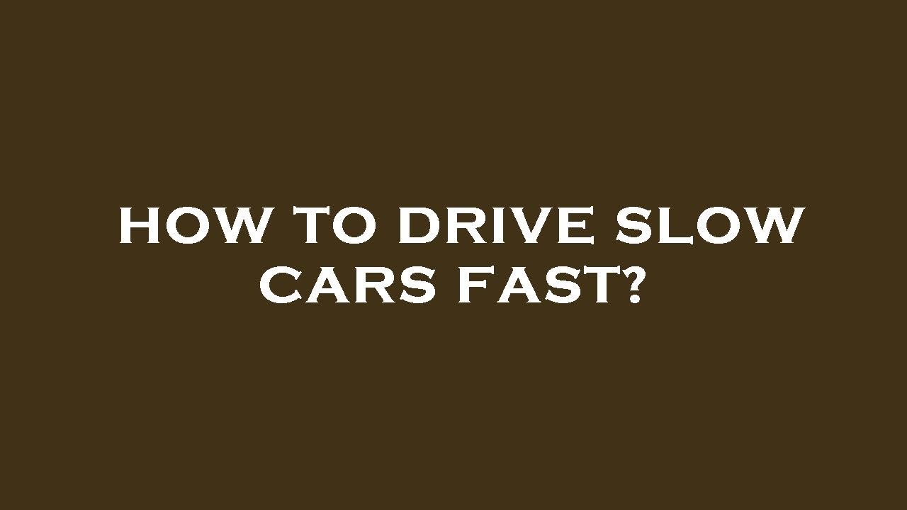 How to drive slow cars fast? - YouTube