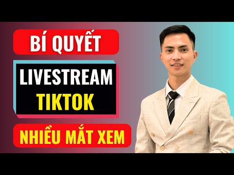 Bí quyết livestream tiktok nhiều mắt xem | Đàm Văn Tuấn
