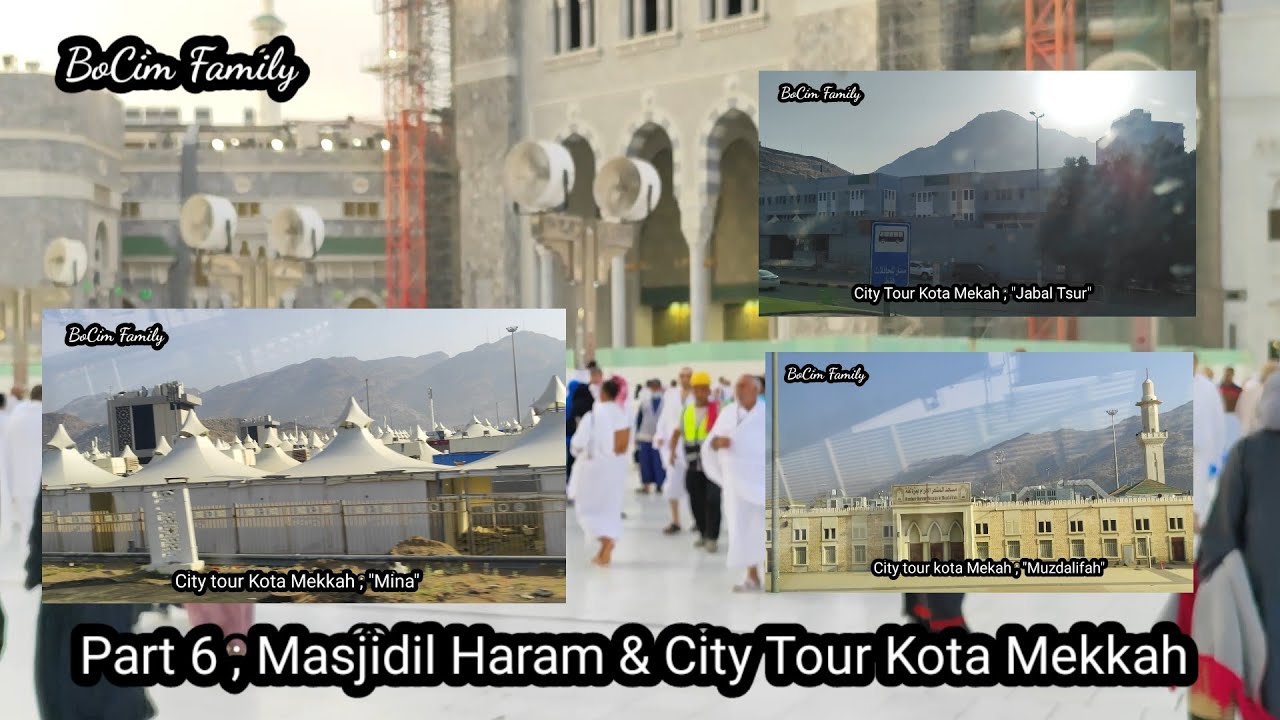 Part 6 ; Masjidil Haram & City Tour Kota Mekkah - YouTube