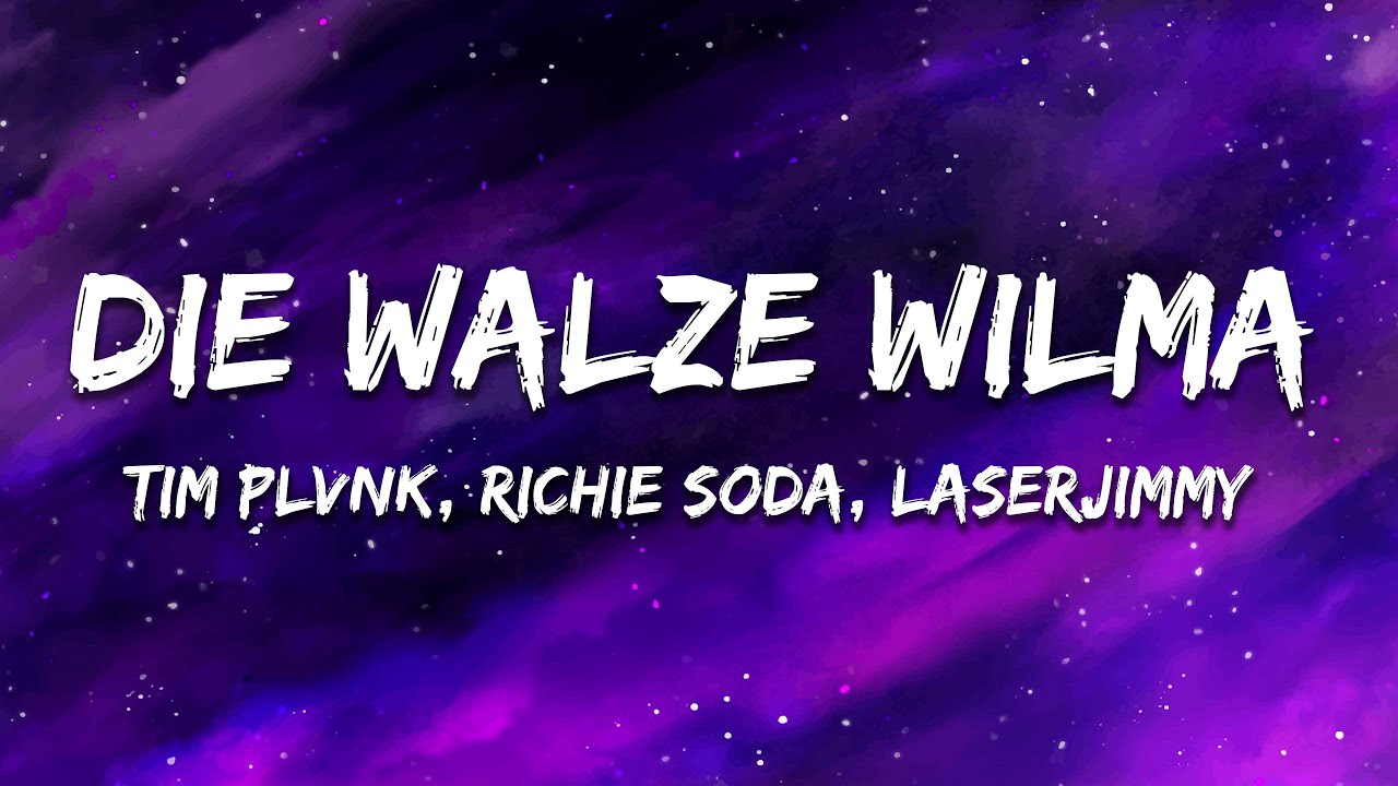 TIM PLVNK x Richie Soda x Laserjimmy - Die Walze Wilma (Text/Lyrics ...