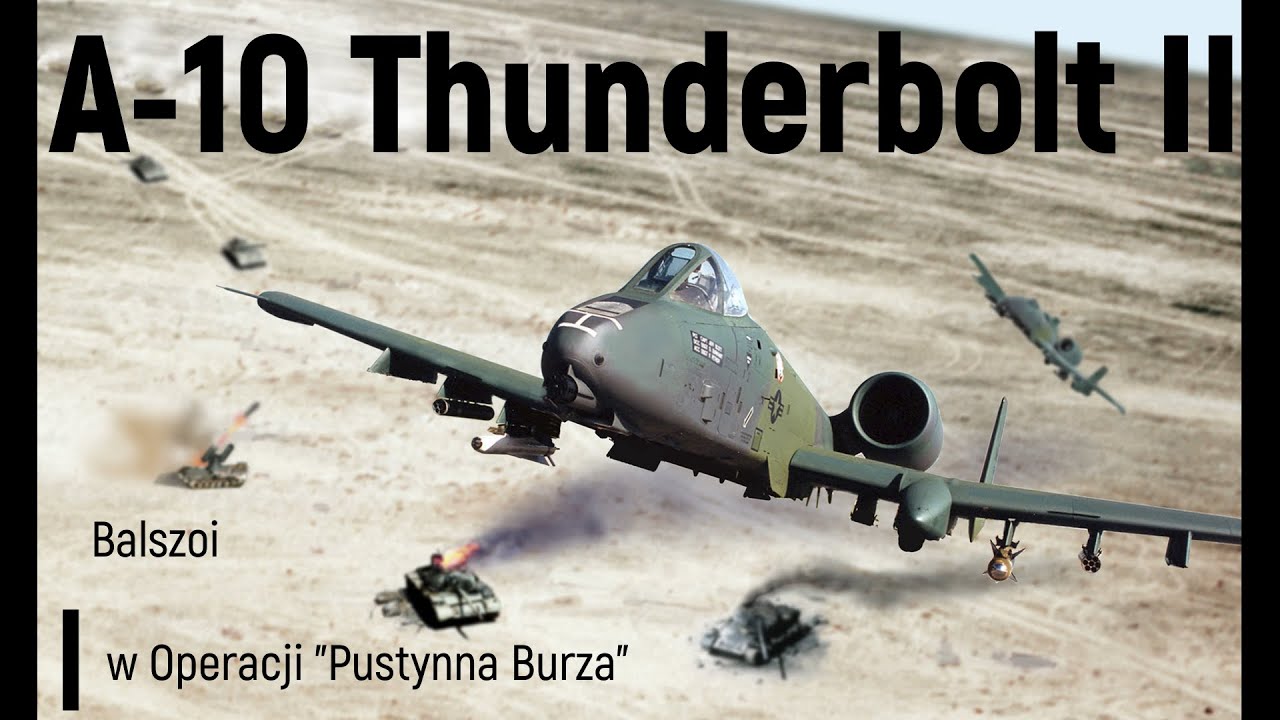 A-10 Thunderbolt II | w Operacji "Pustynna Burza" - YouTube