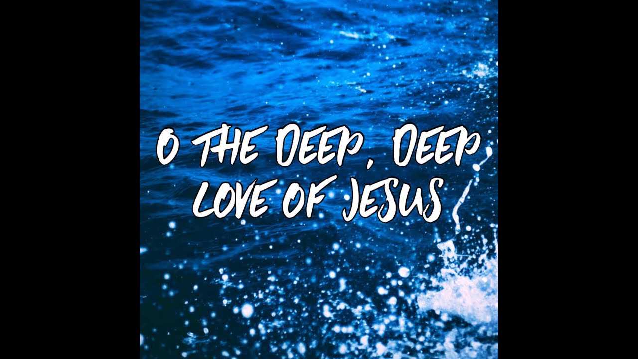 Hymn: O the Deep, Deep Love of Jesus - YouTube