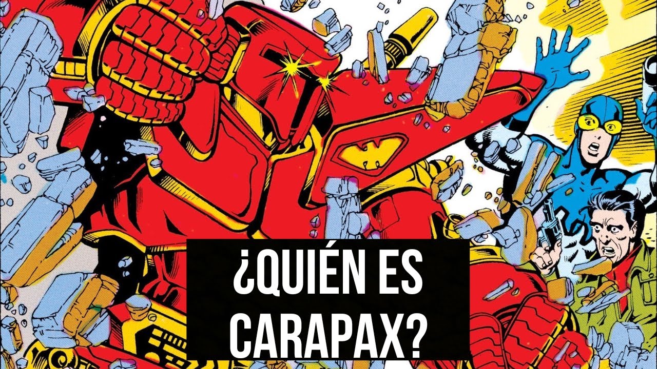 ¿Quién es Carapax? | El Hombre Indestructible Villano de Blue Beetle ...
