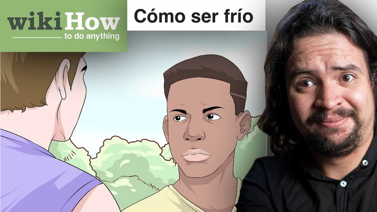 LA PEOR GUÍA DE WIKIHOW: CÓMO SER FRÍO - YouTube
