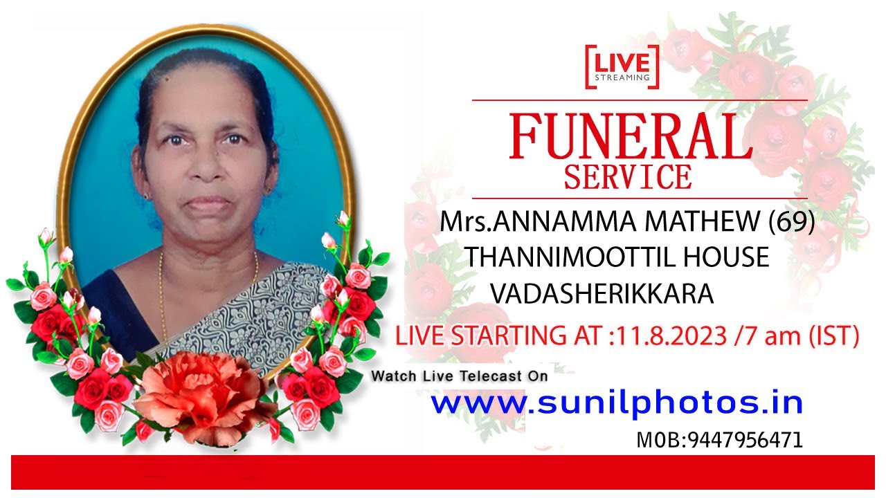 ANNAMMA MATHEW (69) , THANNIMOOTTIL , VADASHERIKKARA / Funeral Service ...