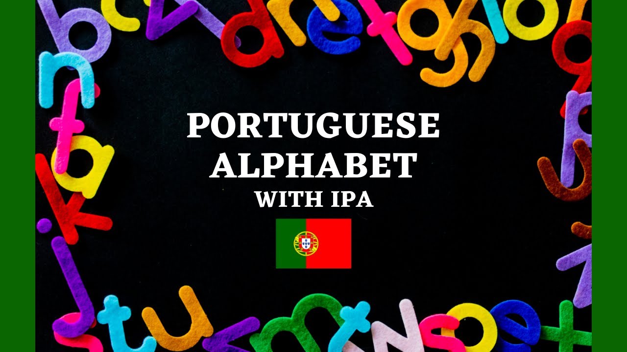How to Say the Alphabet in European Portuguese (with IPA) - YouTube