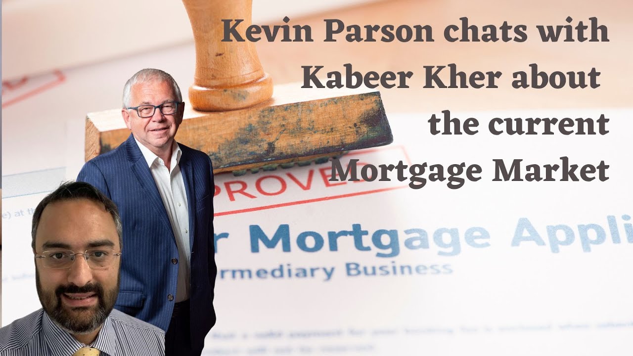 Kevin Parson chats with Kabeer Kher about the current mortgage market - YouTube