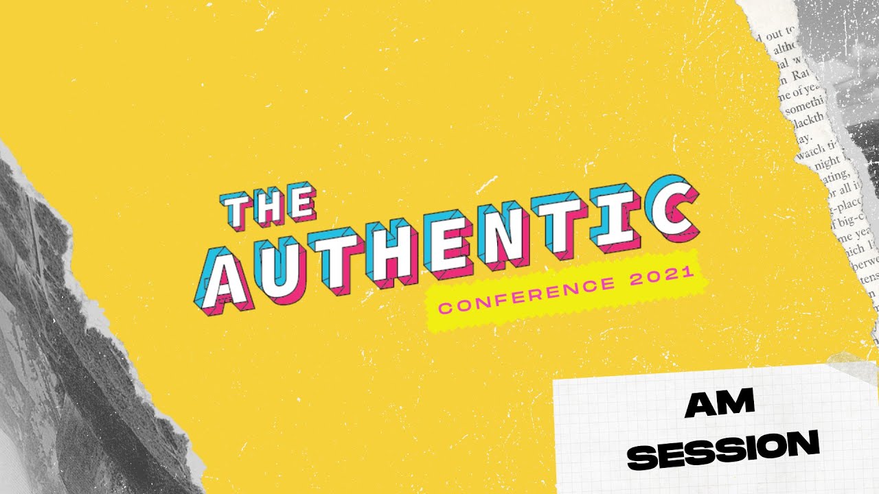 THE AUTHENTIC CONFERENCE 2021 - AM SESSION - YouTube