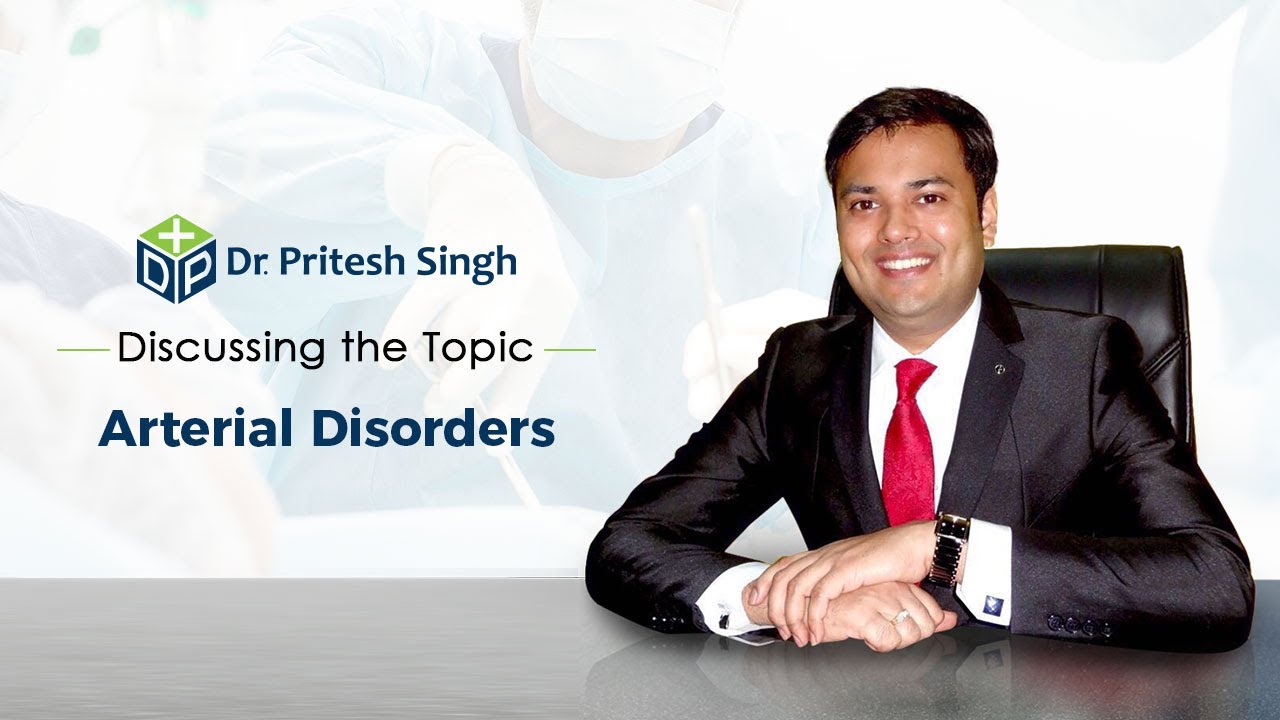 Dr. Pritesh Singh Discusses Outline of "ARTERIAL DISORDERS" - YouTube