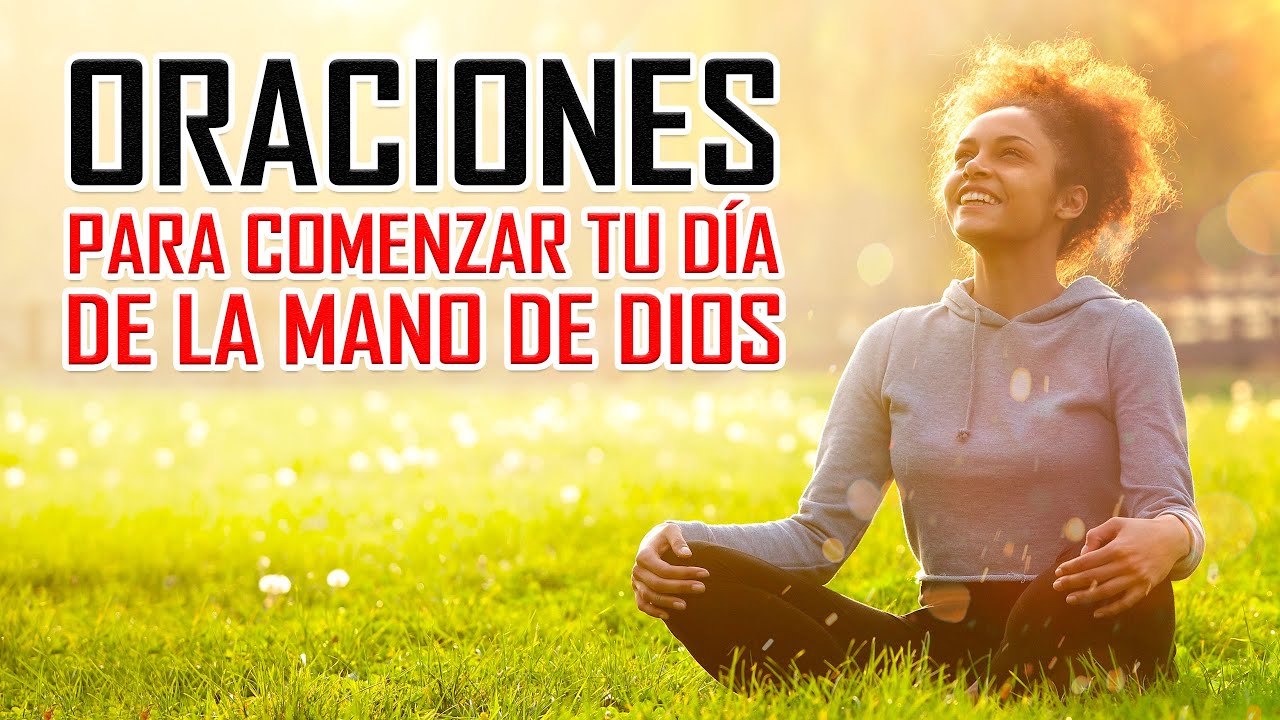 MI DEVOCIONAL HOY 📖 𝗢𝗥𝗔𝗖𝗜𝗢𝗡𝗘𝗦 𝗣𝗔𝗥𝗔 𝗖𝗢𝗠𝗘𝗡𝗭𝗔𝗥 𝗧𝗨 𝗗𝗜𝗔 𝗧𝗢𝗠𝗔𝗗𝗢 𝗗𝗘 𝗟𝗔 𝗠𝗔𝗡𝗢 𝗗𝗘 ...