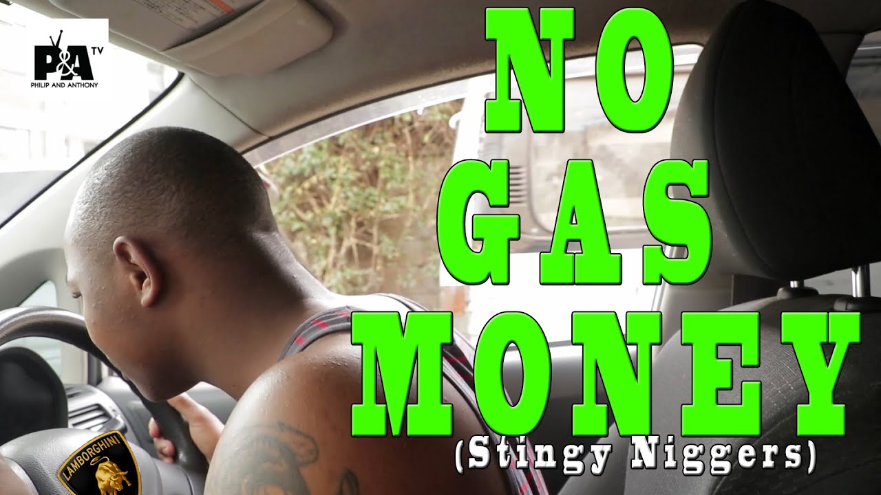 No gas Money || Stingy Niggers !! ||Gas money || Funny Videos || No gas ...