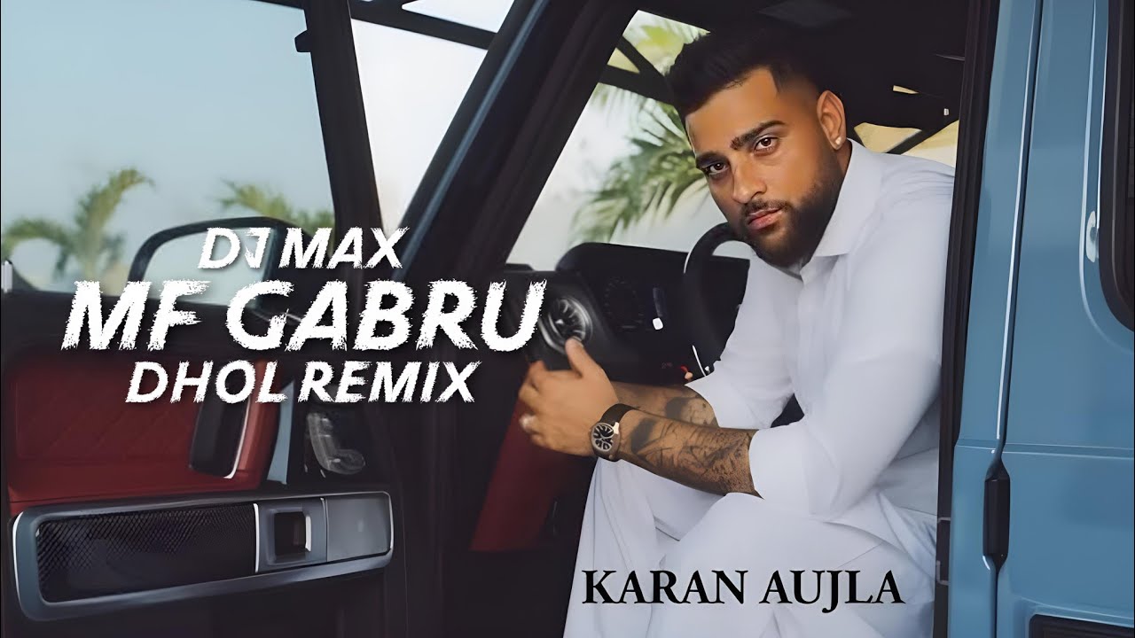 MF GABRU KARAN AUJLA REMIX DJ MAX | LATEST PUNJABI SONGS 2025 | - YouTube