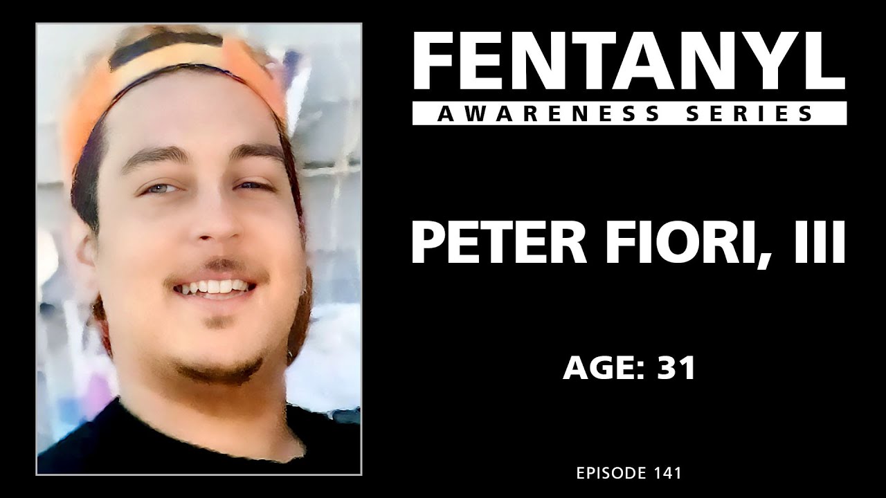 FENTANYL AWARENESS: Peter Fiori's Story - episode 141 - YouTube