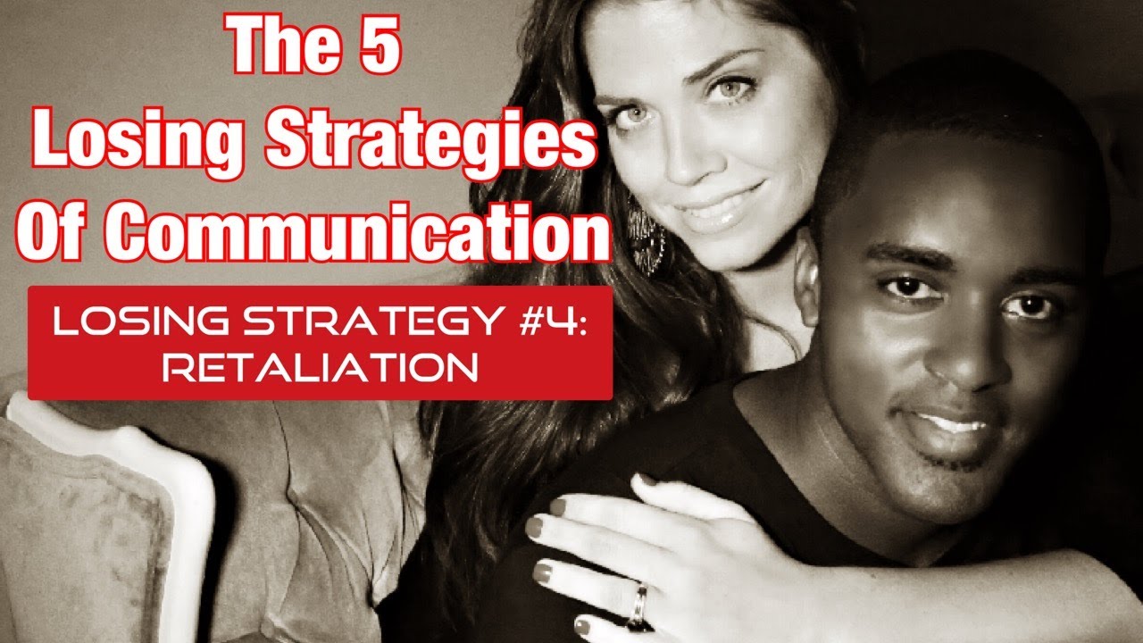 The 5 Losing Strategies of Communication: #4 Retaliation - YouTube