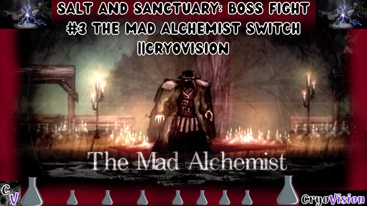 Salt and Sanctuary: BOSS FIGHT #3 The Mad Alchemist Switch ||CryoVision ...