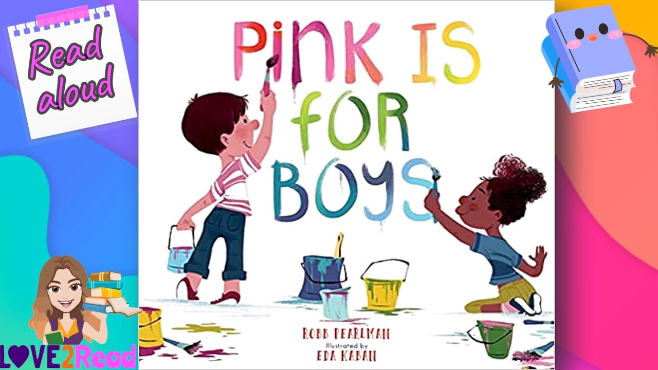 PINK IS FOR BOYS | Robb Pearlman | Read aloud #storyoftheweek # ...