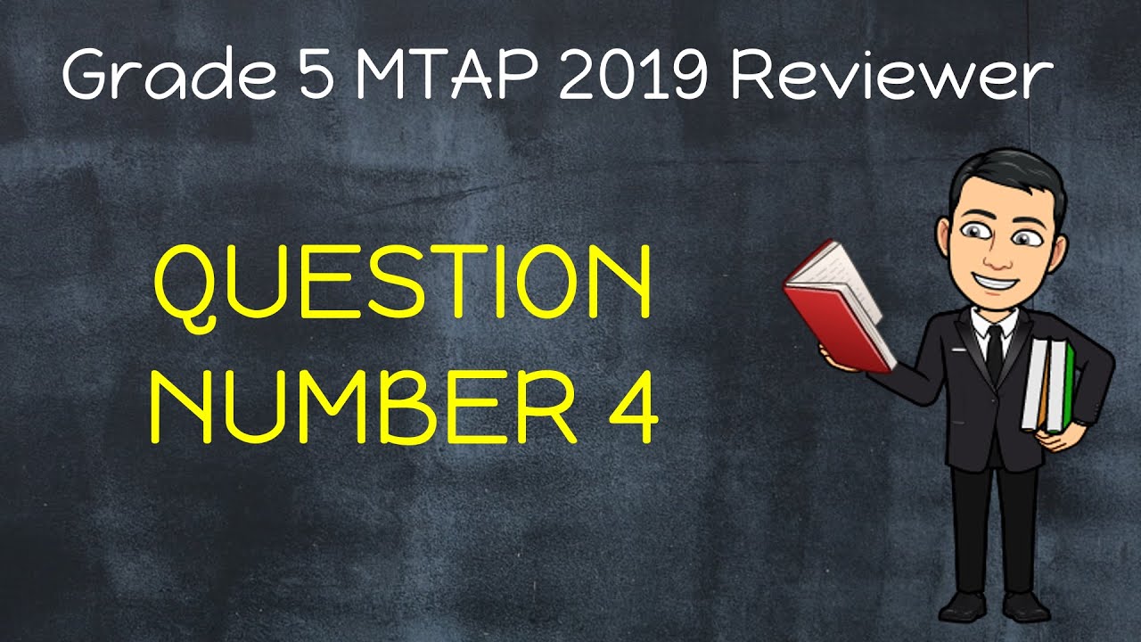 MTAP Reviewer for Grade 5 | Question Number 4 | MTAP 2019 - YouTube