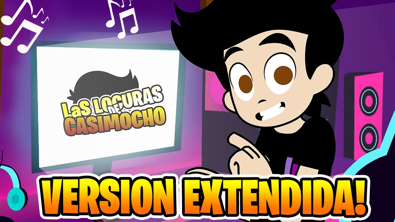 🎵la Cancion De Las Locuras De Casimocho 😋 Version Extendida Opening