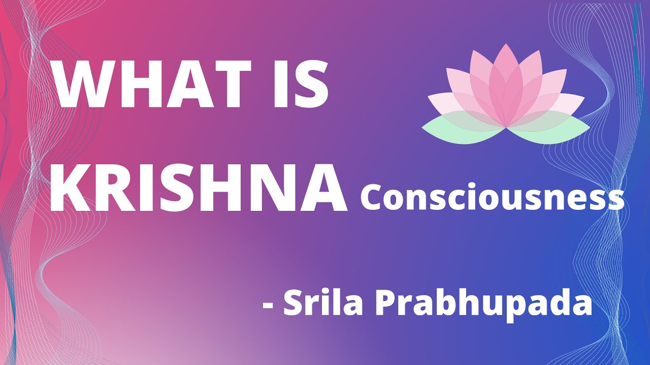 What is Krishna Consciousness & How to Develop it? - Answer by His ...