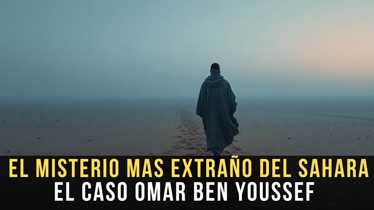 El Misterio Más Escalofriante Del Sáhara – El Caso Omar Ben Youssef ...