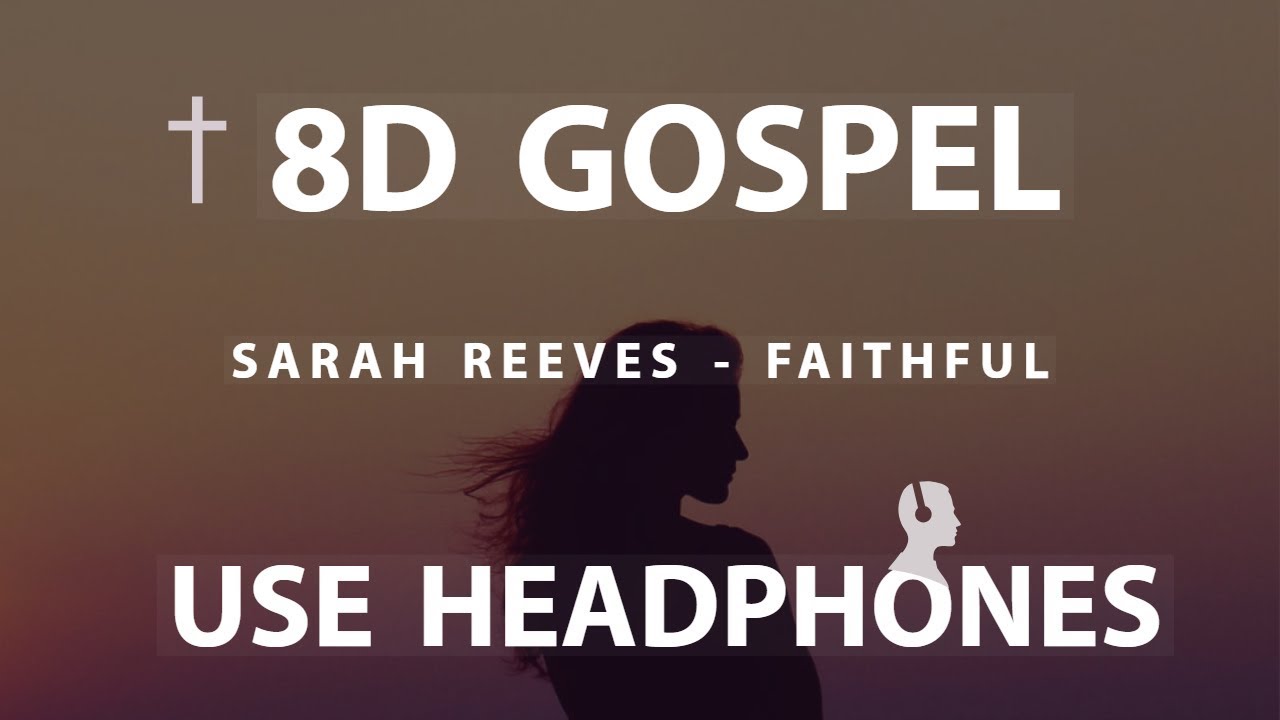 Sarah Reeves - Faithful (8D AUDIO USE HEADPHONES) - YouTube