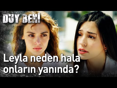 Duy Beni | Leyla Neden Hala Onların Yanında? 🤔❓