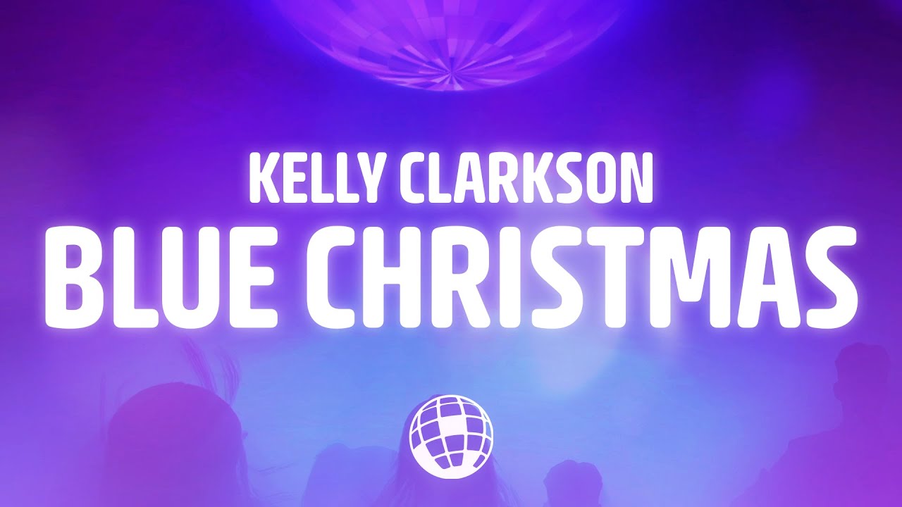 Kelly Clarkson - Blue Christmas (Lyrics) - YouTube