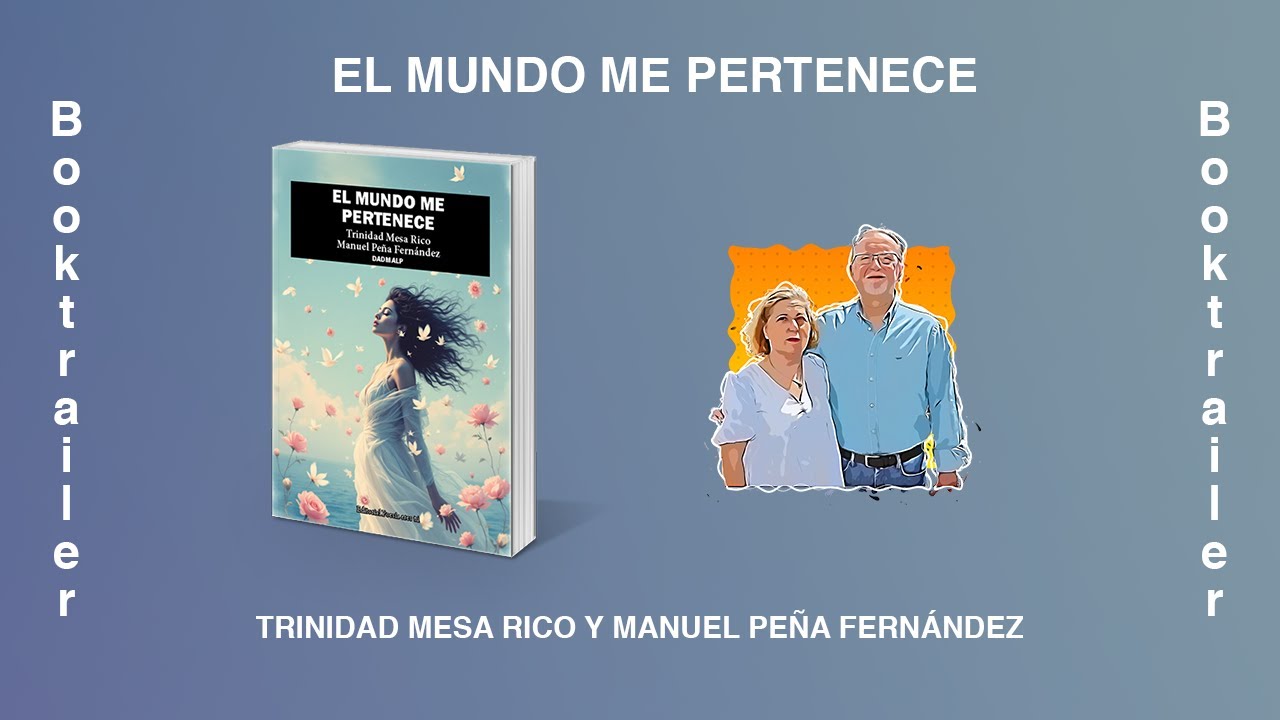 Booktrailer del libro: EL MUNDO ME PERTENECE. TRINIDAD MESA RICO Y ...