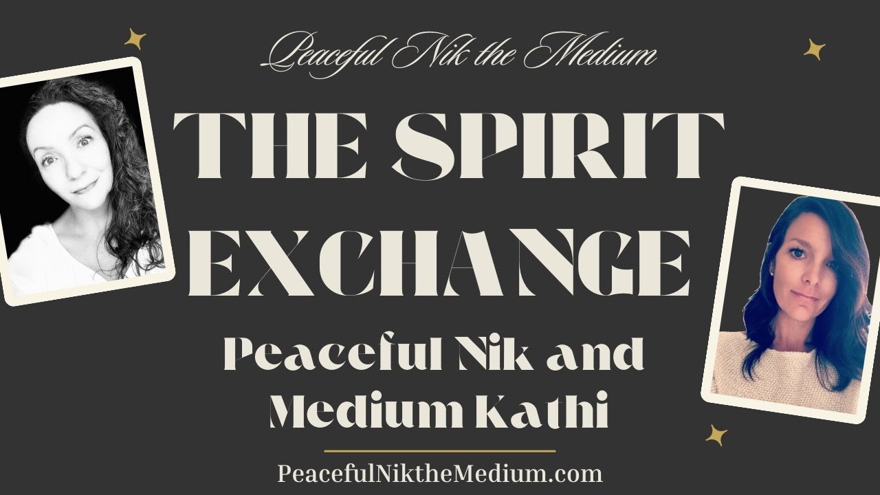 JOIN THE SPIRIT EXCHANGE with Peaceful Nik and Medium Kathi! #Mediumship #psychicmedium - YouTube