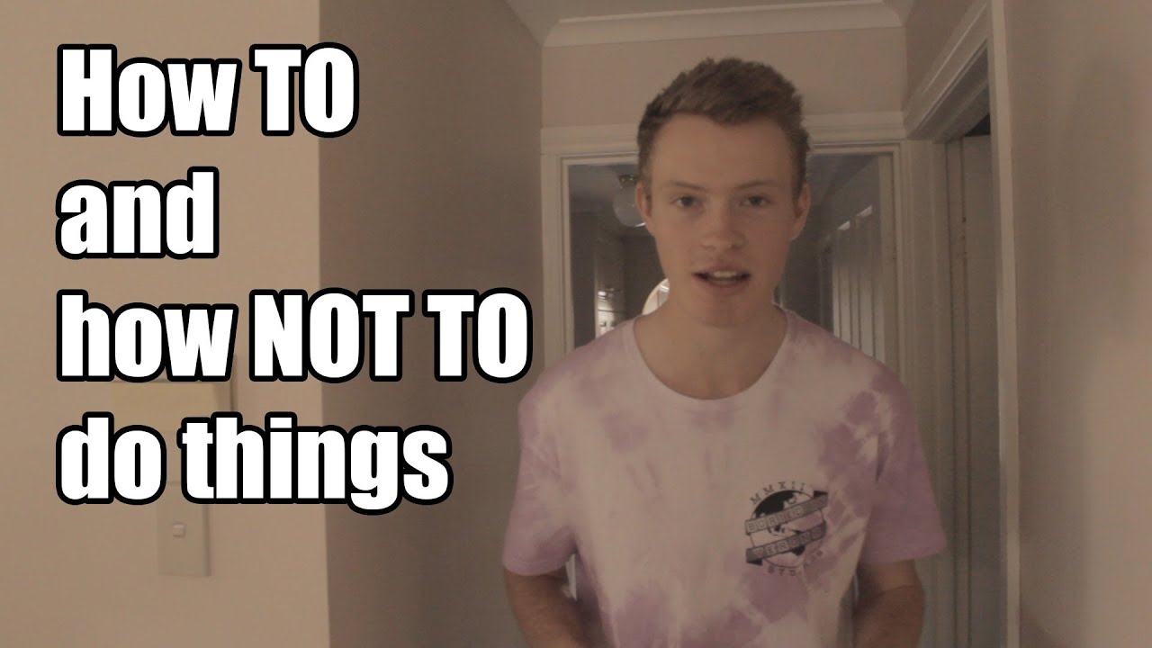 How TO and how NOT TO do things - YouTube