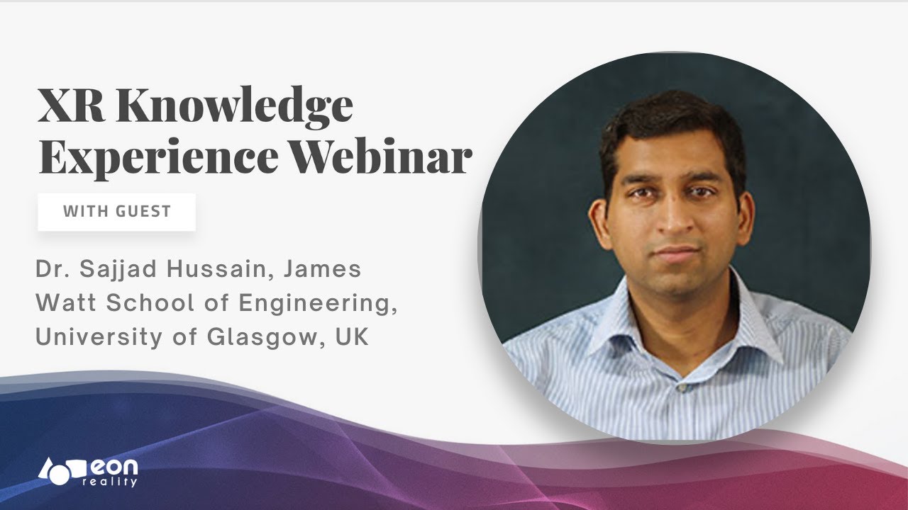 XR Knowledge Experience - Dr. Sajjad Hussain from the University of ...