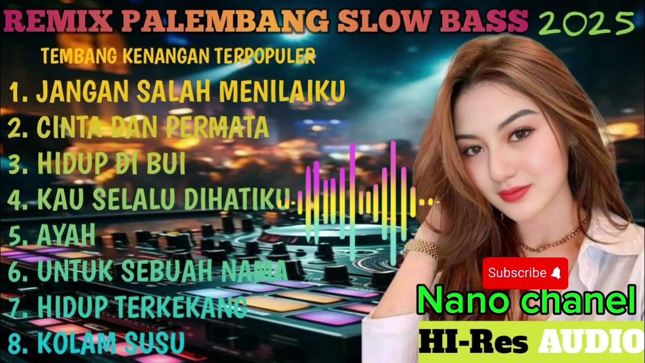 remix palembang slow bass tembang kenangan popupler 2025 @Nanochan-z1c - YouTube