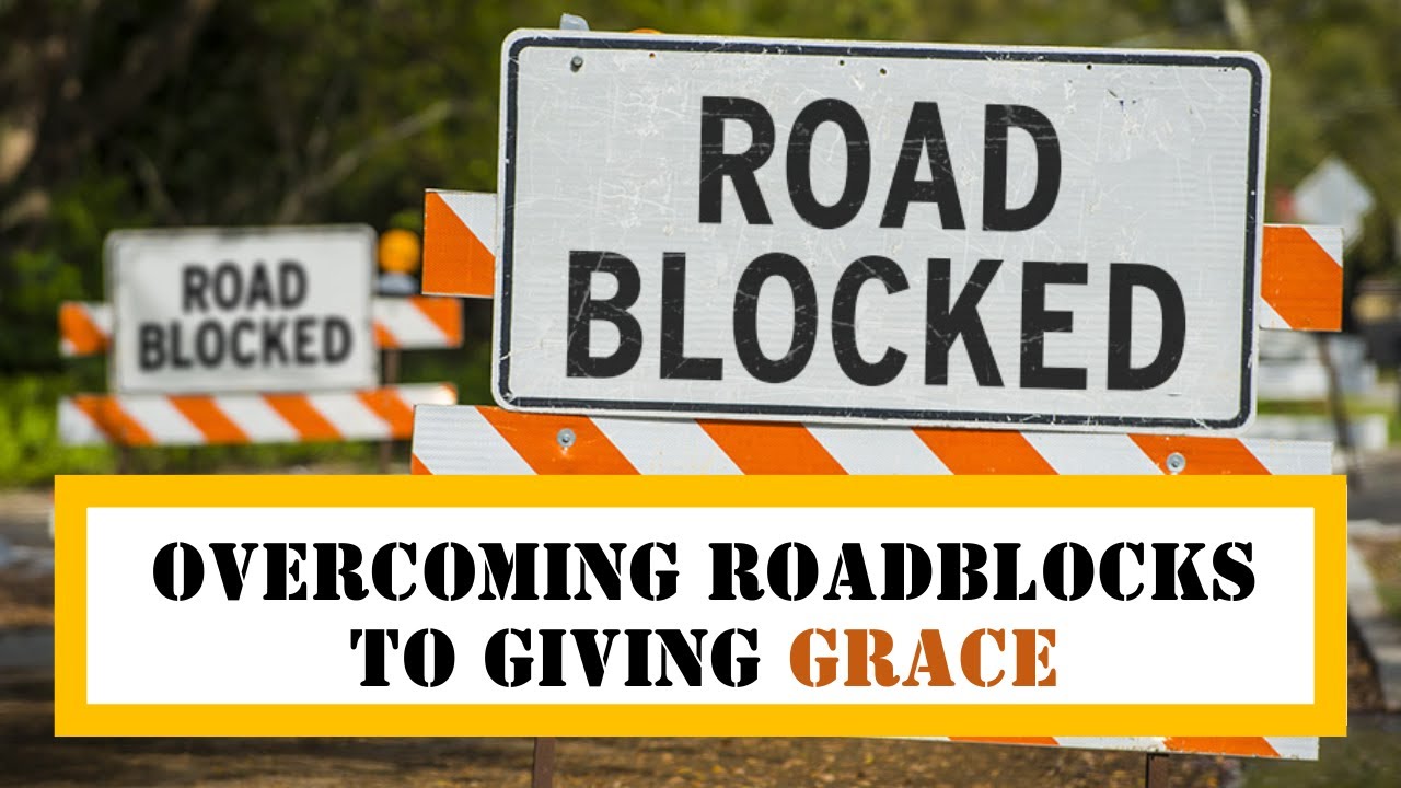 Overcoming Roadblocks to Giving Grace - YouTube
