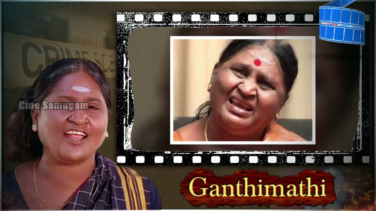 Actress Gandhimathi Painful Life Story || Ganthimathi Biography In ...