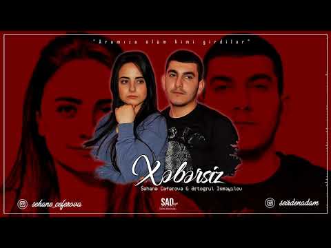 Şəhanə Cəfərova & Ərtoğrul İsmayılov - Xebersiz