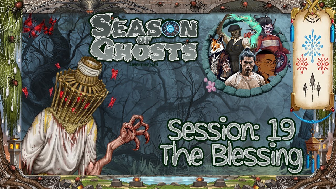The Blessing | Season Of Ghosts: Session 19 | Pathfinder 2e - YouTube
