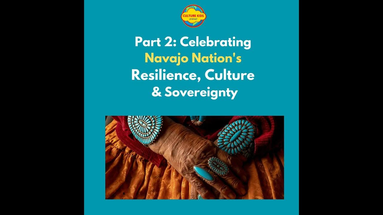 Part 2: Celebrating Navajo Nation's Resilience, Culture & Sovereignty ...