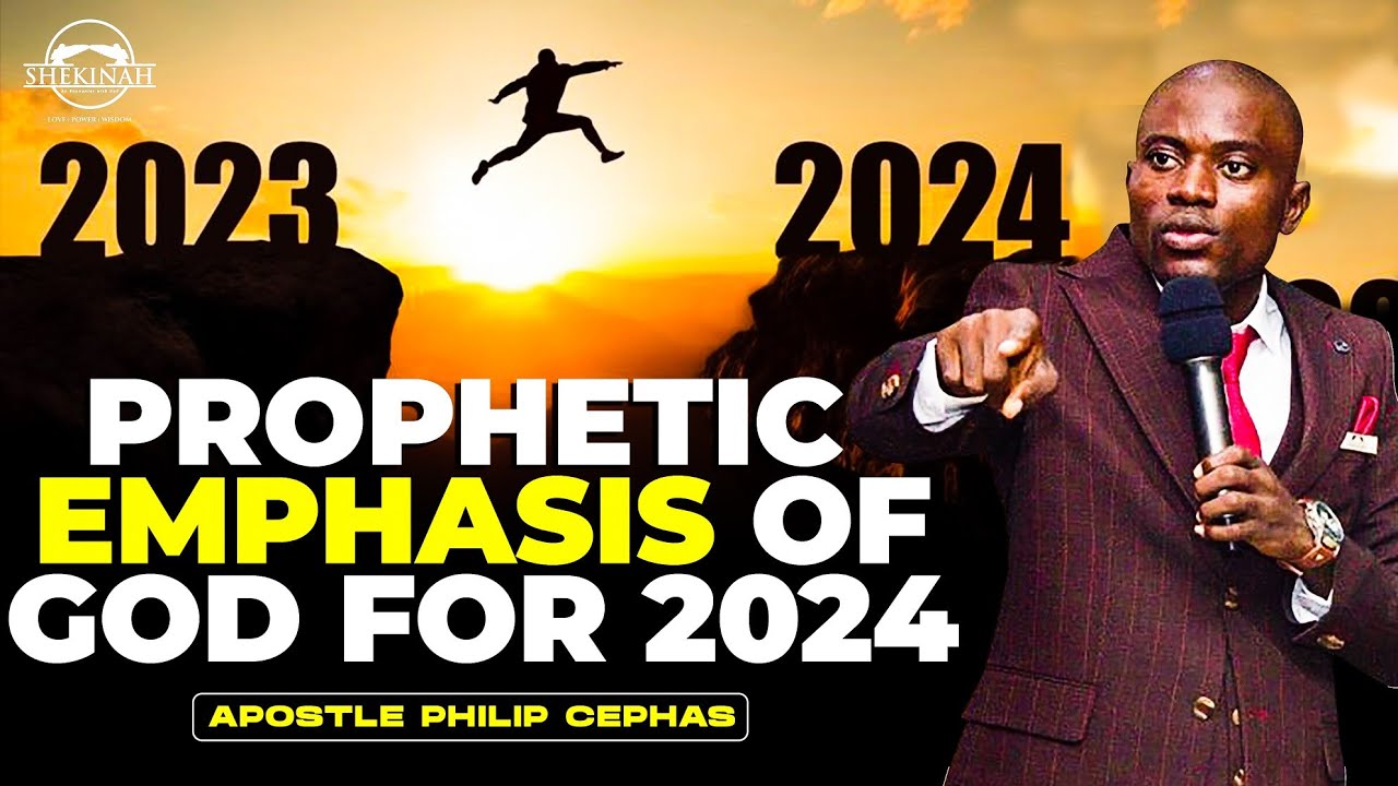 PROPHETIC EMPHASIS OF GOD FOR 2024 - APOSTLE PHILIP CEPHAS - YouTube