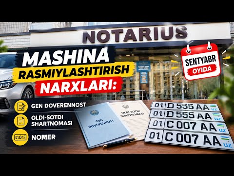 2026-yil sentabr Mashina Rasmiylashtirish Narxlari: Gen Doverennost, Oldi-Sotdi Shartnomasi va Nomer