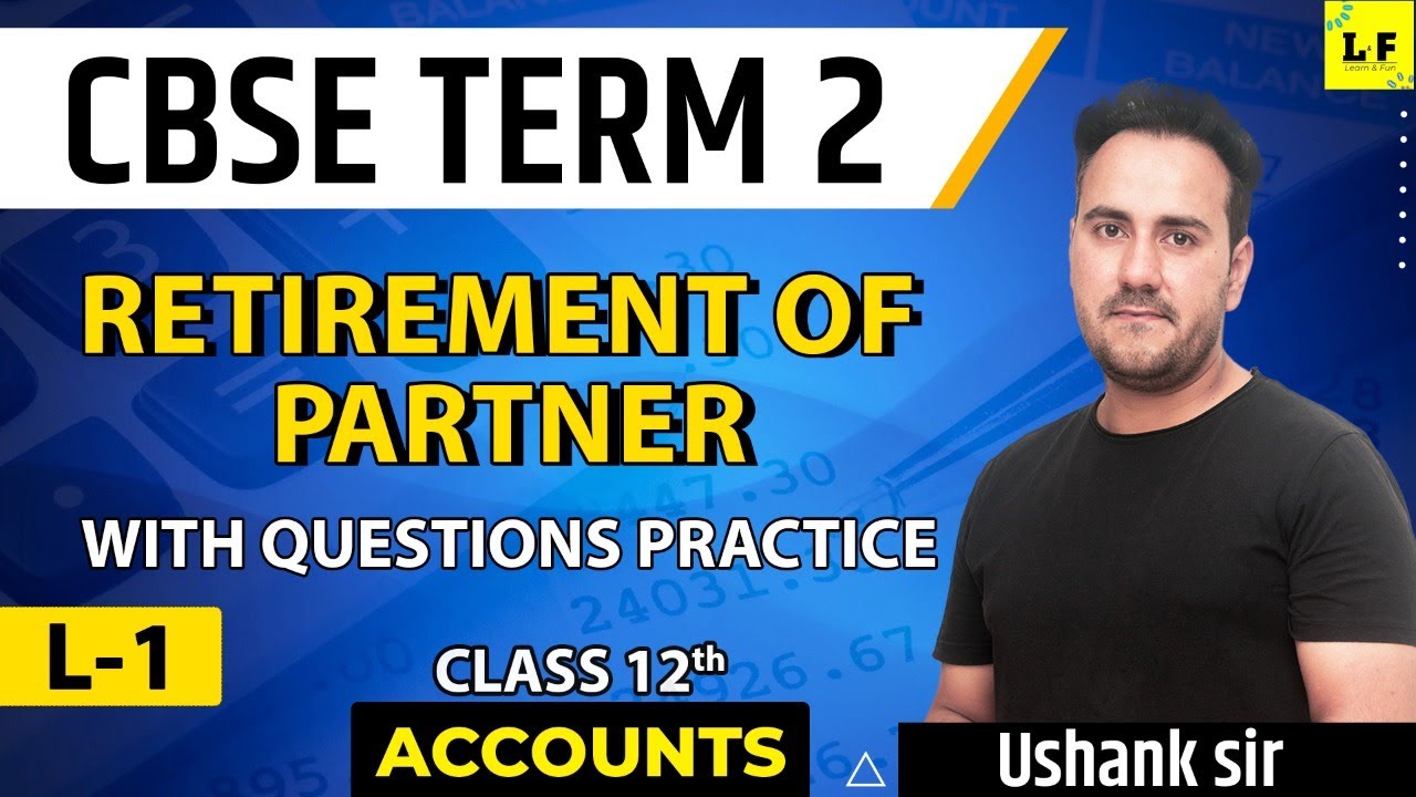 CBSE Class 12 | Accounts Retirement of A Partner - L1 | Explanation and ...